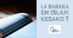 Avoir la baraka : comprendre que veut dire cette expression